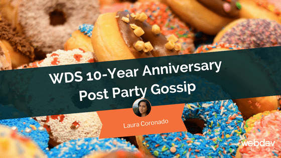 WDS 10-Year Anniversary: Post Party Gossip - WebDevStudios