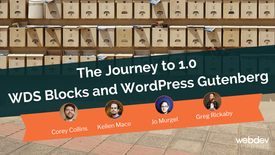 The Journey to 1.0 — WDS Blocks and WordPress Gutenberg - WebDevStudios