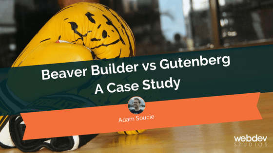 Beaver Builder vs Gutenberg: A Case Study - WebDevStudios