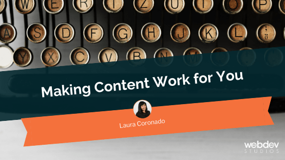 Make Content Work for You - WebDevStudios