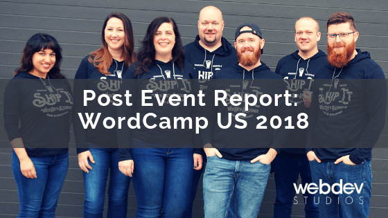 Post Event Report: WordCamp US 2018 - WebDevStudios