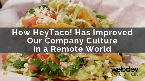 How HeyTaco! Has Improved Our Company Culture in a Remote World ...