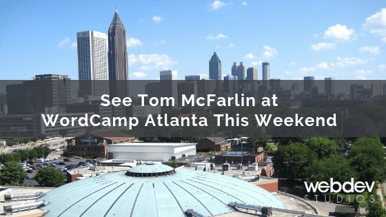 See Tom McFarlin at WordCamp Atlanta This Weekend - WebDevStudios