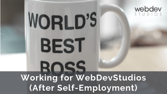 Working for WebDevStudios (After Self-Employment) - WebDevStudios