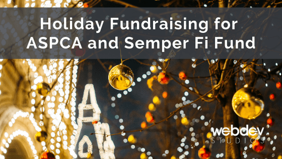 Holiday Fundraising for ASPCA and Semper Fi Fund - WebDevStudios