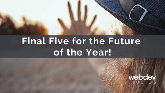 Final Five for the Future of the Year! - WebDevStudios