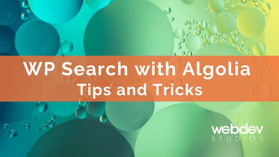 WP Search with Algolia Tips and Tricks - WebDevStudios