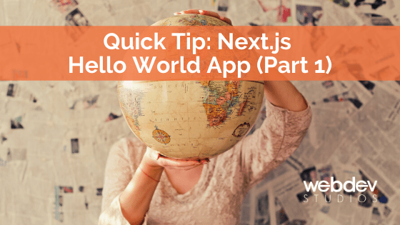 Quick Tip: Next.js Hello World App - Part 1 - WebDevStudios