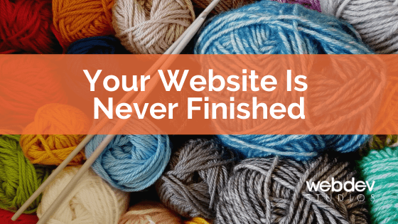 Your Website Is Never Finished - WebDevStudios
