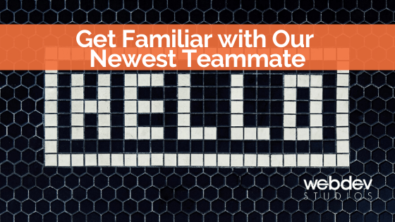 Get Familiar with Our Newest Teammate - WebDevStudios