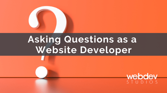 Asking Questions as a Website Developer - WebDevStudios