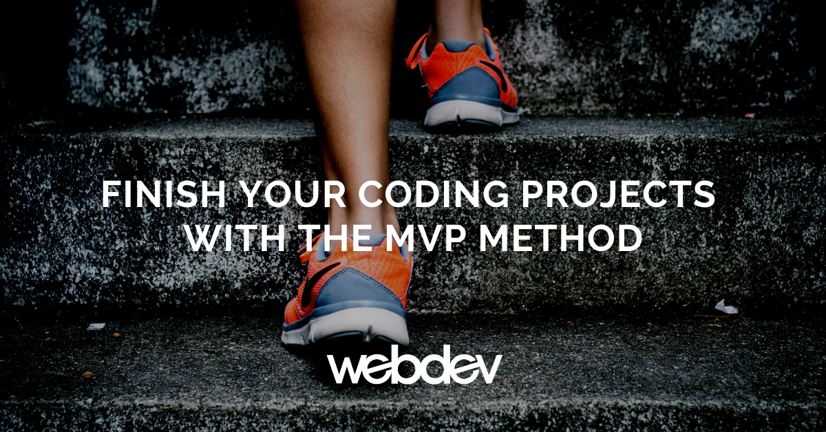 Finish Your Coding Projects with the MVP Method - WebDevStudios