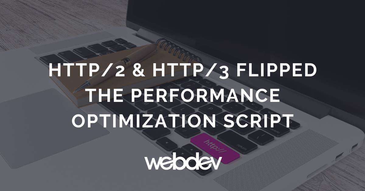 HTTP/2 and HTTP/3 Flipped the Performance Optimization Script - WebDevStudios