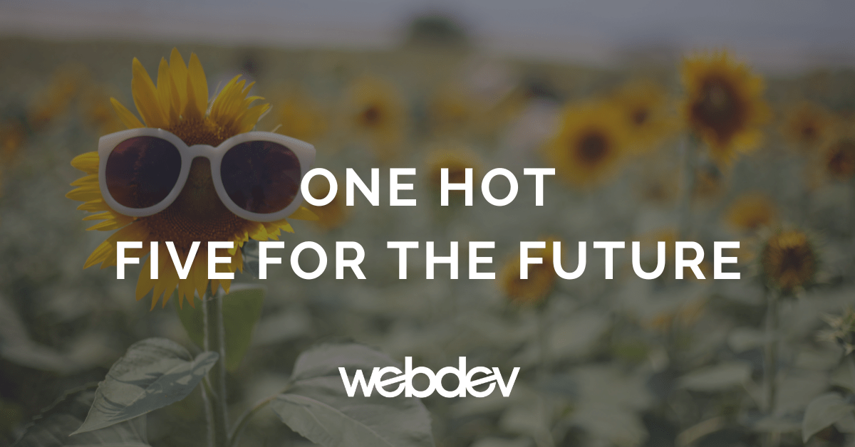 One Hot Five for the Future - WebDevStudios