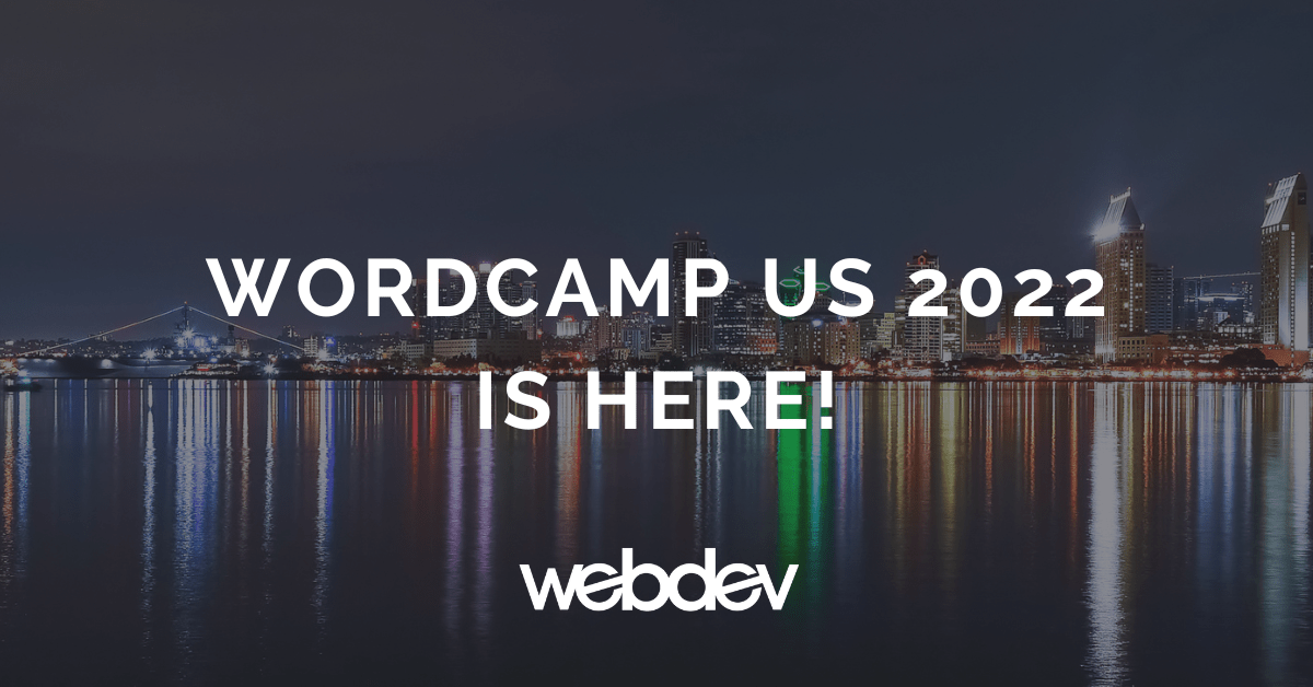 WordCamp US 2022 Is Here! - WebDevStudios