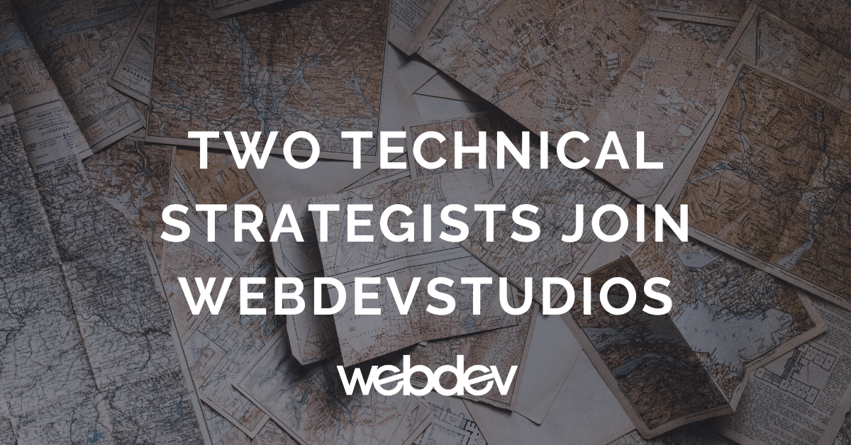 Two Technical Strategists Join WebDevStudios - WebDevStudios