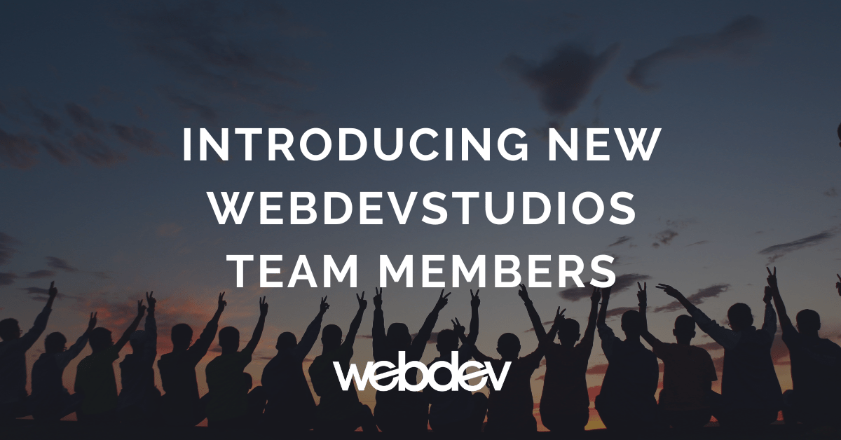Introducing New WebDevStudios Team Members - WebDevStudios