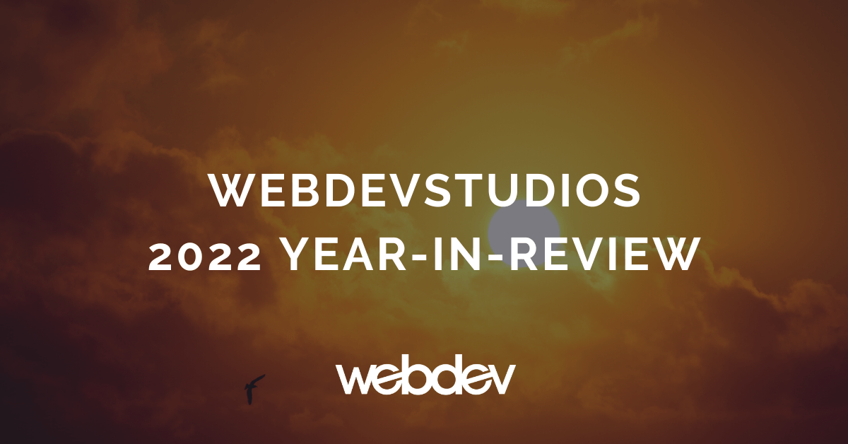 WebDevStudios 2022 Year-in-Review - WebDevStudios