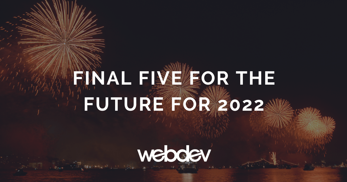 Final Five for the Future for 2022 - WebDevStudios
