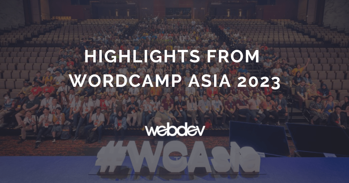 Highlights from WordCamp Asia 2023 - WebDevStudios