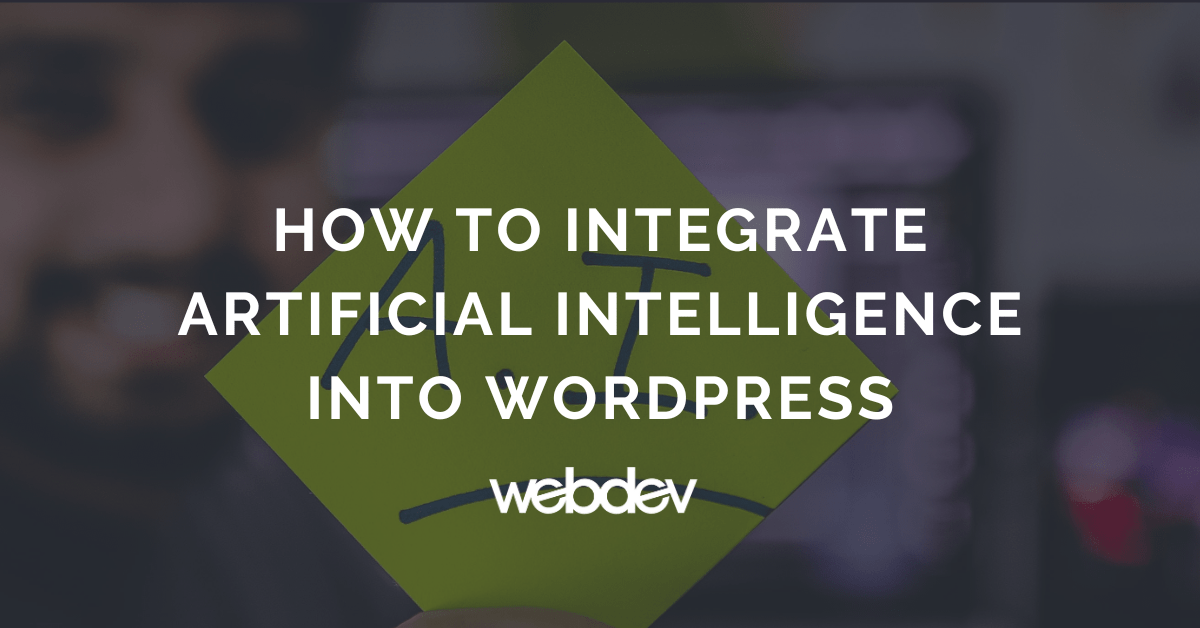 How to Integrate Artificial Intelligence into WordPress - WebDevStudios
