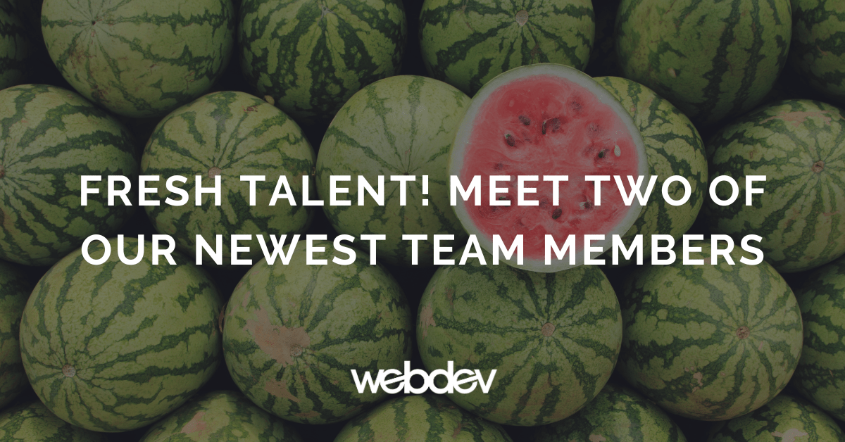 Fresh Talent! Meet Two of Our Newest Team Members - WebDevStudios