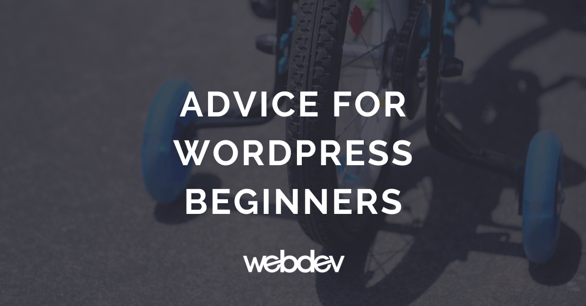 Advice for WordPress Beginners - WebDevStudios