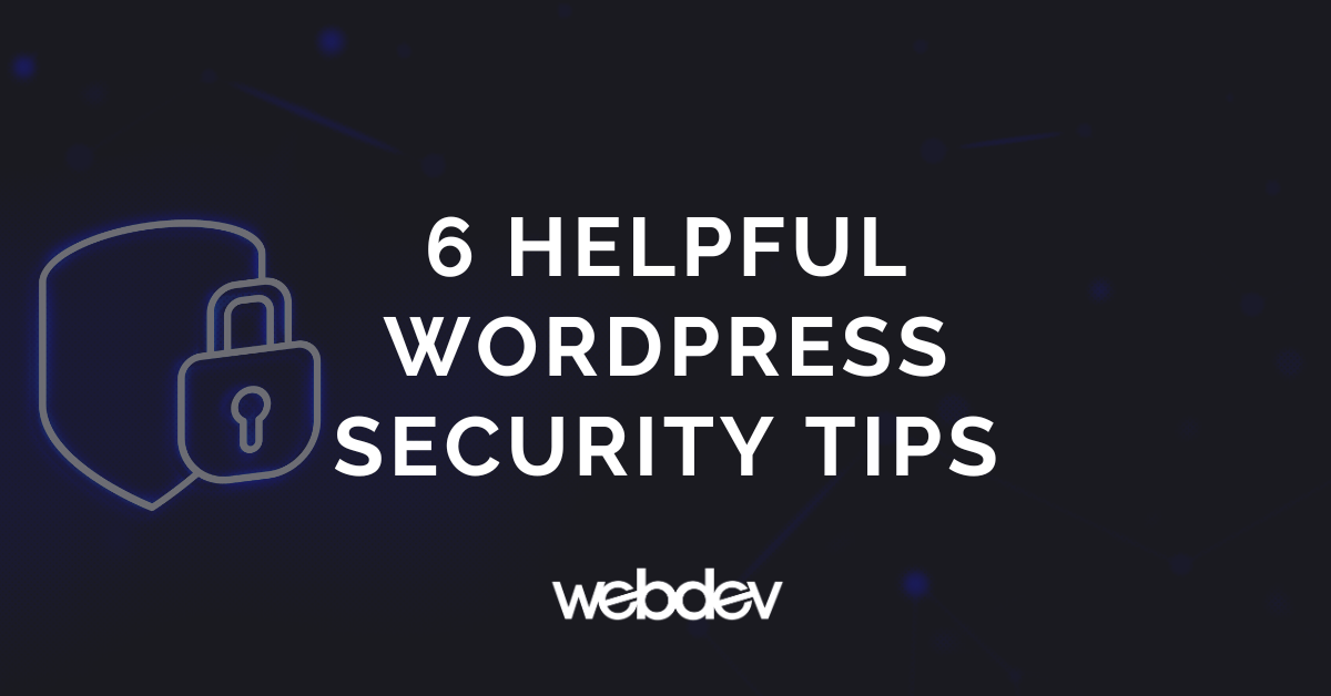 6 Helpful WordPress Security Tips - WebDevStudios