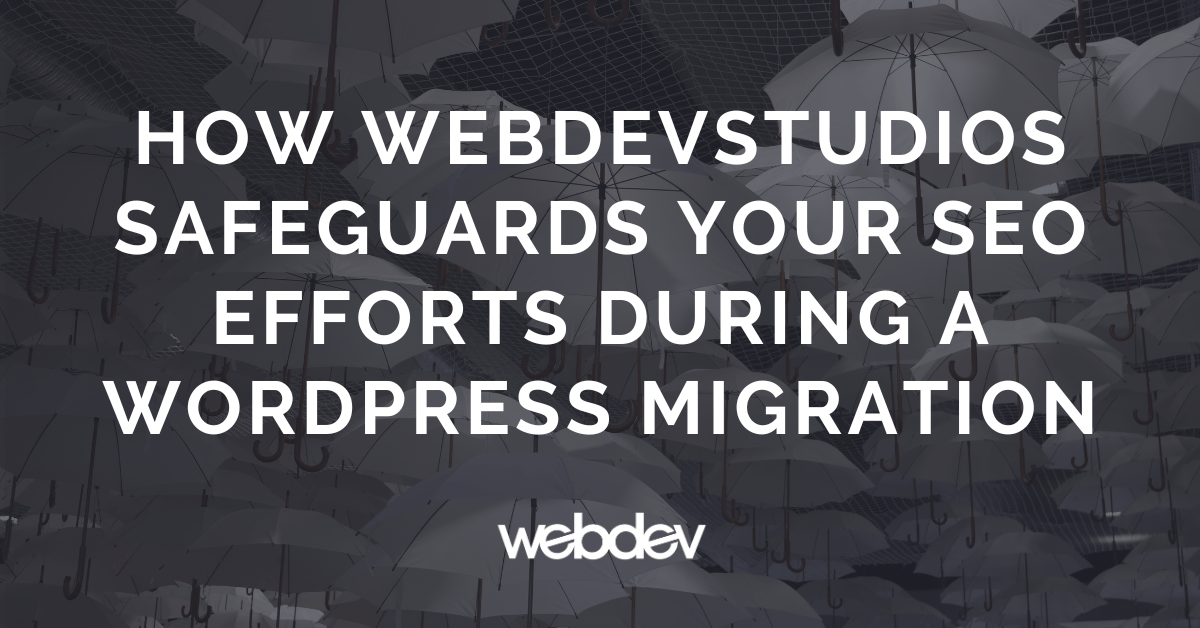 How WebDevStudios Safeguards Your SEO Efforts During a WordPress Migration - WebDevStudios