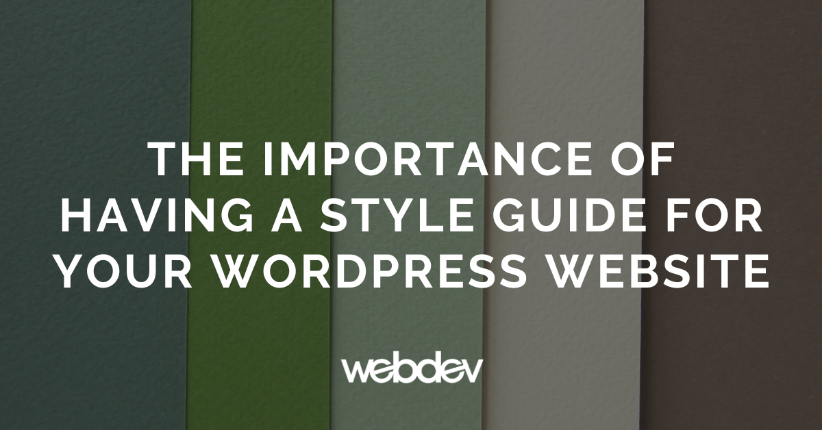 The Importance of Having a Style Guide for Your WordPress Website - WebDevStudios