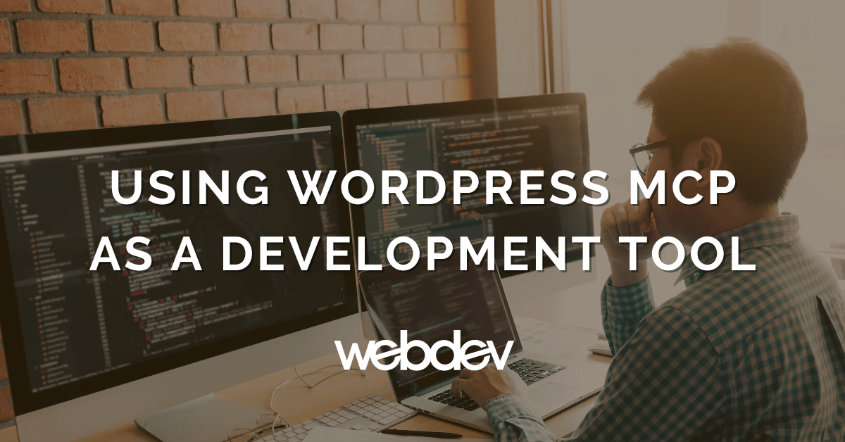 Using WordPress MCP as a Development Tool - WebDevStudios