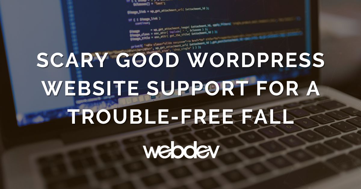 Scary Good WordPress Website Support for a Trouble-Free Fall - WebDevStudios